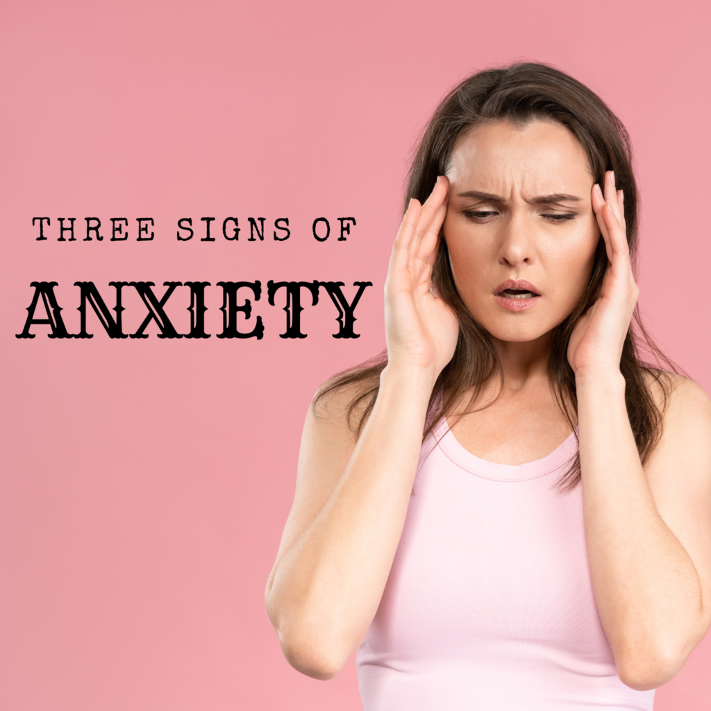 Three Signs of Anxiety - Seth Erickson LCSW